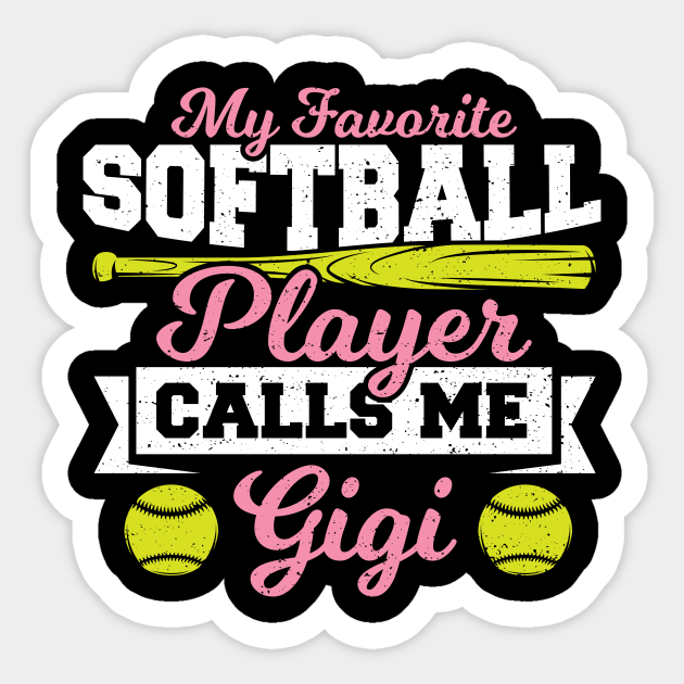 My Favorite Softball Player Calls Me Gigi Softball Sticker Teepublic
